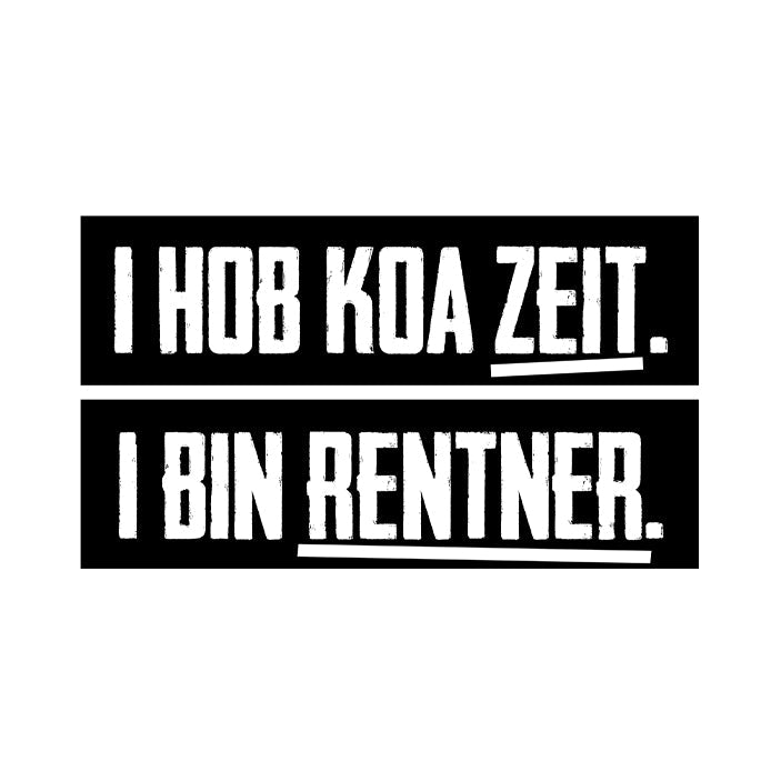 I hob koa Zeit. I bin Rentner. – meinherzschlag.de